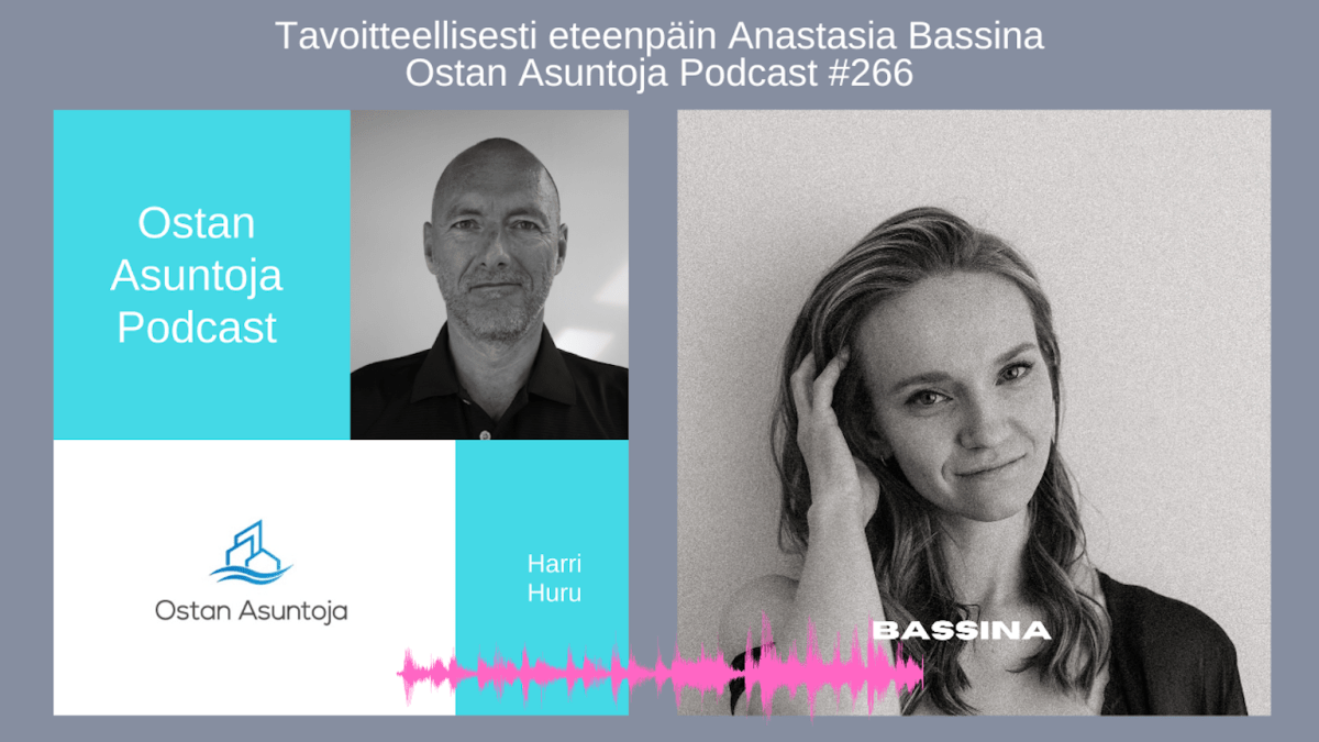 Tavoitteellisesti eteenpäin Anastasia Bassina – Ostan Asuntoja Podcast ...